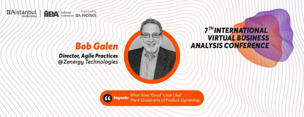 Bob Galen, Keynote Speaker of BAistanbul 2021 - BAistanbul Conference